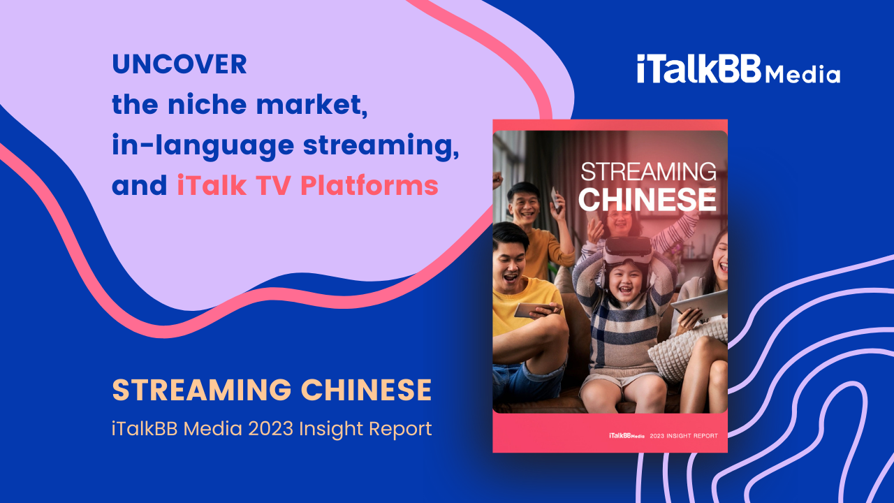 STREAMING CHINESE: iTalkBB Media 2023 Insight Report